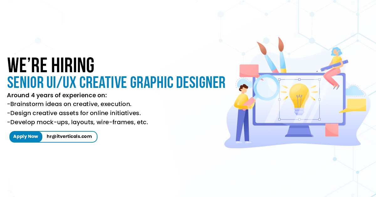 We're Hiring Senior UI/UX Creative Graphic Designer - IT Verticals